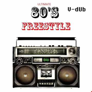 Ultimate 80's Freestyle Mix by V-dUb (Old Skool Mix)
