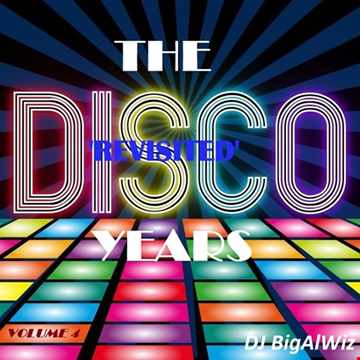 The Disco Years 'Revisited' Volume 4 by DJ-BigAlWiz (Commercial House Mix)